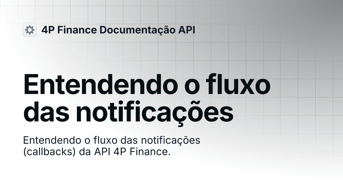 Entendendo o fluxo das notificações | 4P Finance Documentação API